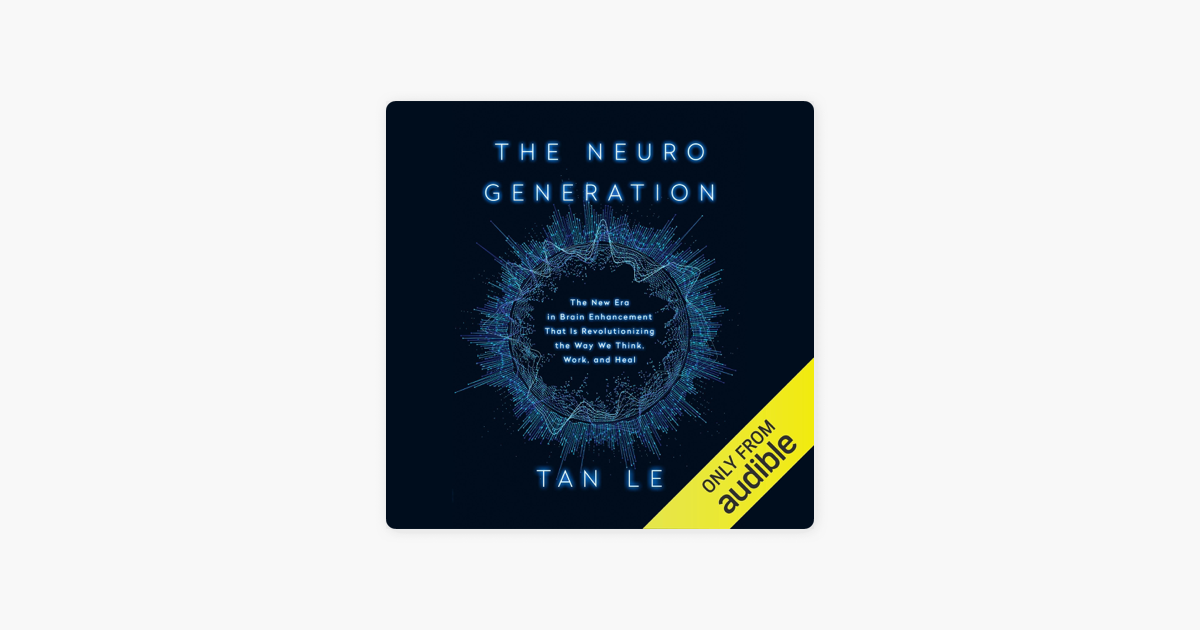 ‎The Neurogeneration: The New Era in Brain Enhancement That Is ...