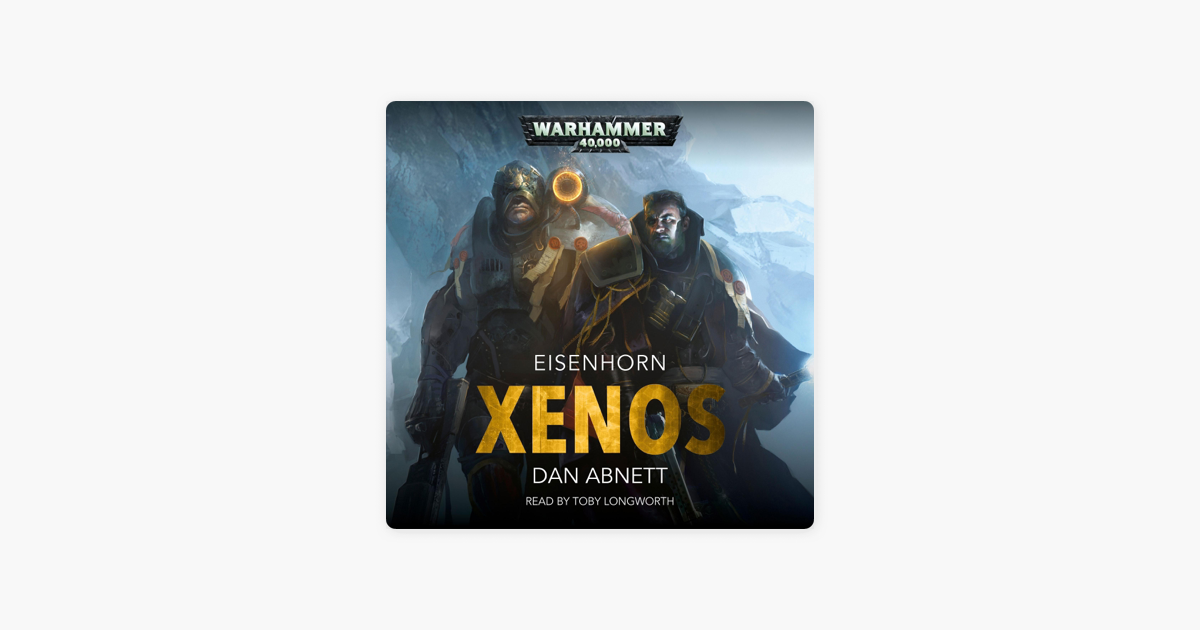 ‎Xenos: Eisenhorn: Warhammer 40,000, Book 1 (Unabridged) by Dan Abnett ...