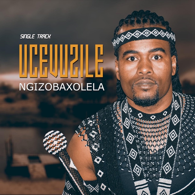 Ngizobaxolela - Cevuzile: Song Lyrics, Music Videos & Concerts