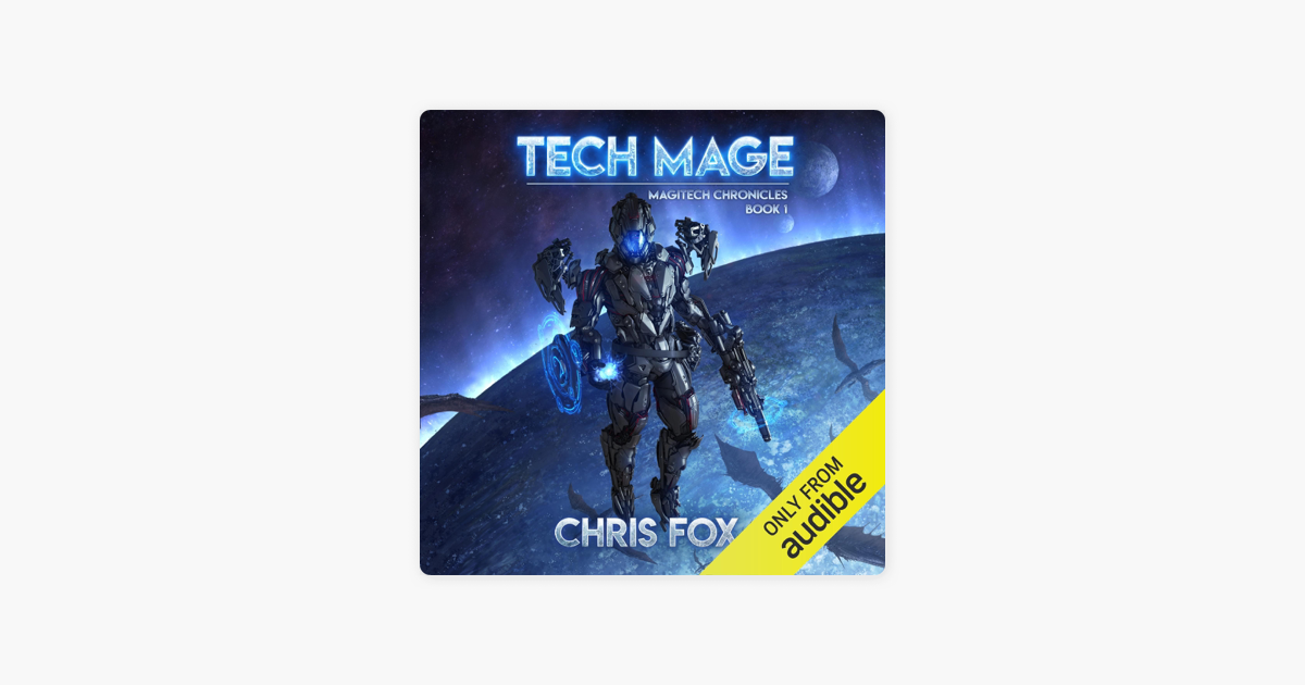 ‎Tech Mage: Magitech Chronicles, Volume 1 (Unabridged) by Chris Fox on ...