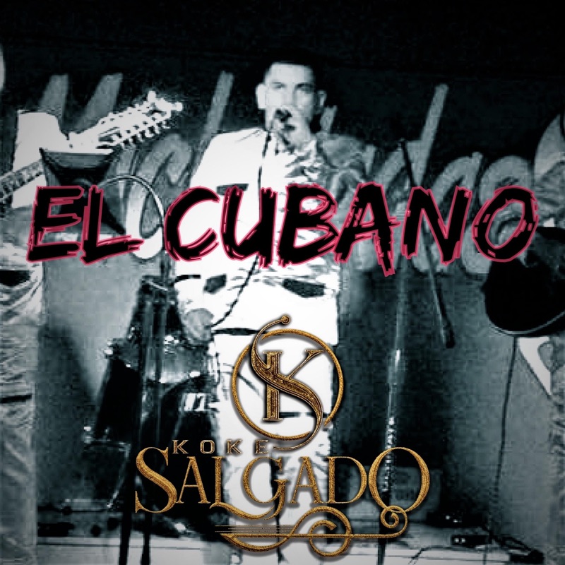 El Cubano - Koke Salgado: Song Lyrics, Music Videos & Concerts