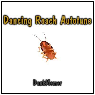 Dancing Roach Autotune - DunkMemer