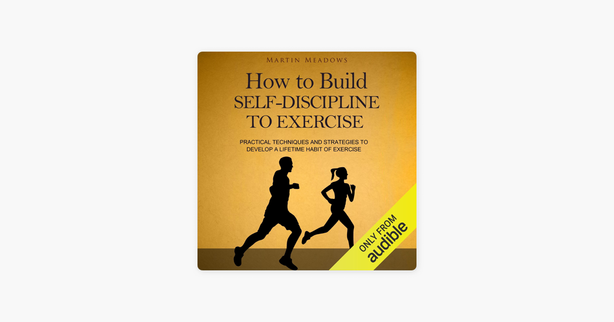 ‎How to Build Self-Discipline to Exercise: Practical Techniques and ...