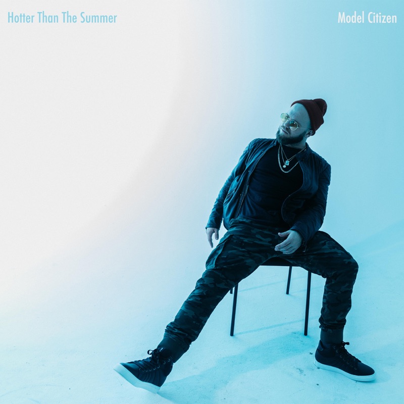Hotter Than the Summer - Model Citizen: Song Lyrics, Music Videos ...