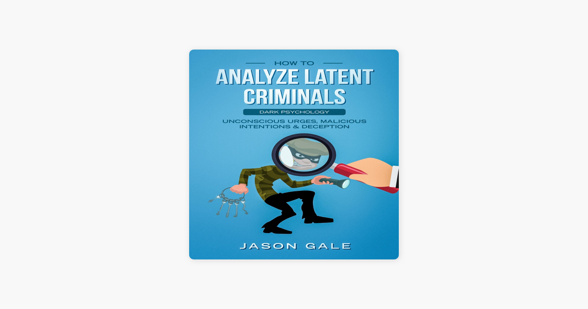 ‎How to Analyze Latent Criminals: Dark Psychology: Unconscious Urges ...