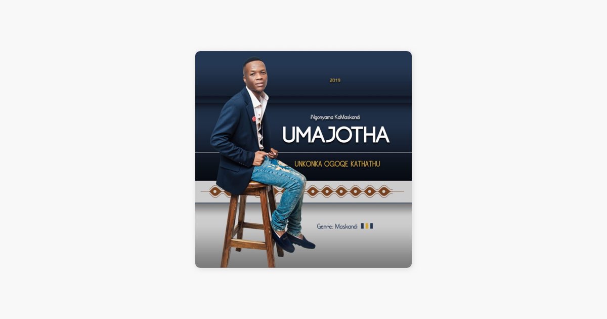 ‎Unkonka Ogoqe Kathathathu - Album by Majotha - Apple Music