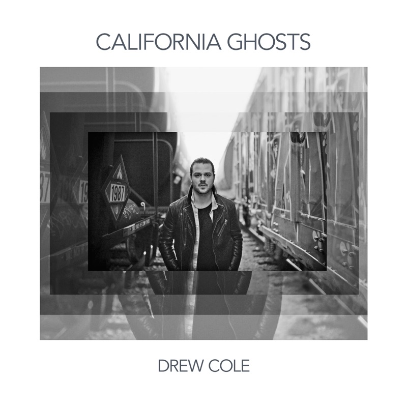 California Ghosts - Drew Cole: Song Lyrics, Music Videos & Concerts