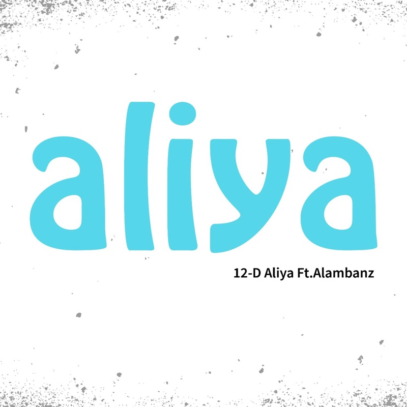 Aliya (feat. Alambanz) - 12d: Song Lyrics, Music Videos & Concerts