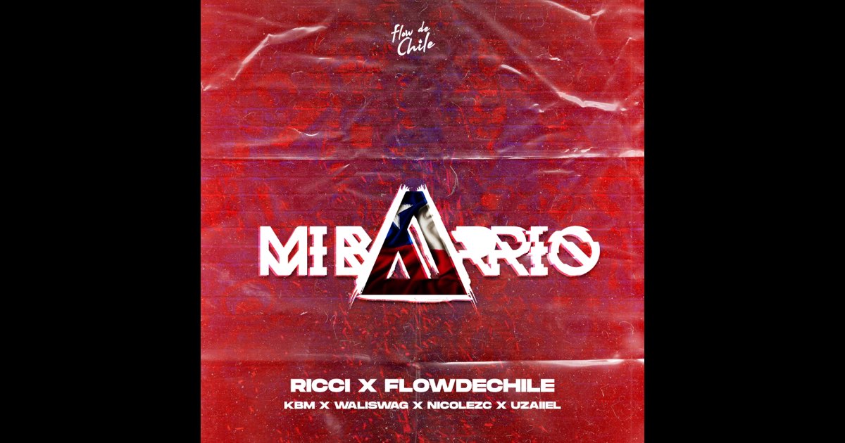 ‎Mi Barrio (feat. Flow de Chile, KBM, Nicole ZC, Wali Swag & Uzaiiel ...