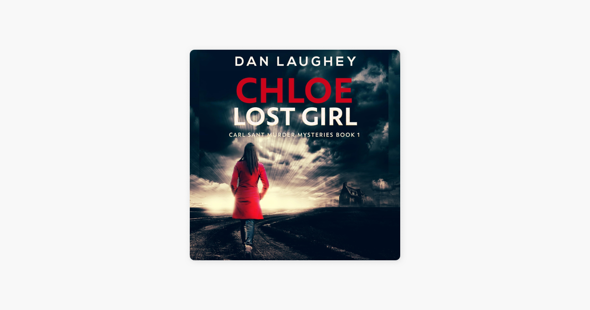 ‎Chloe: Lost Girl: Carl Sant Murder Mysteries, Book 1 (Unabridged) by ...
