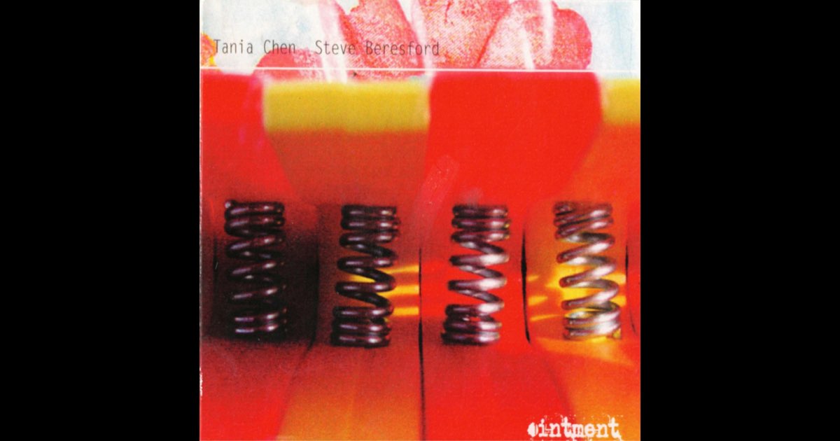 ‎Ointment - Album by Tania Chen & Steve Beresford - Apple Music