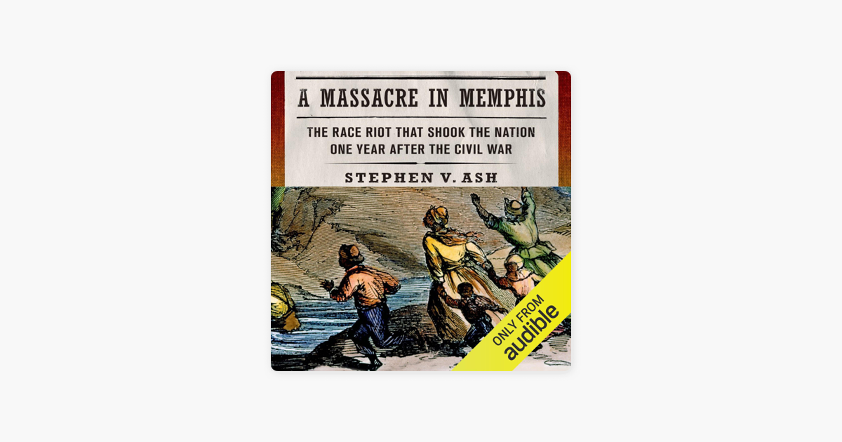 ‎A Massacre in Memphis: The Race Riot That Shook the Nation One Year ...