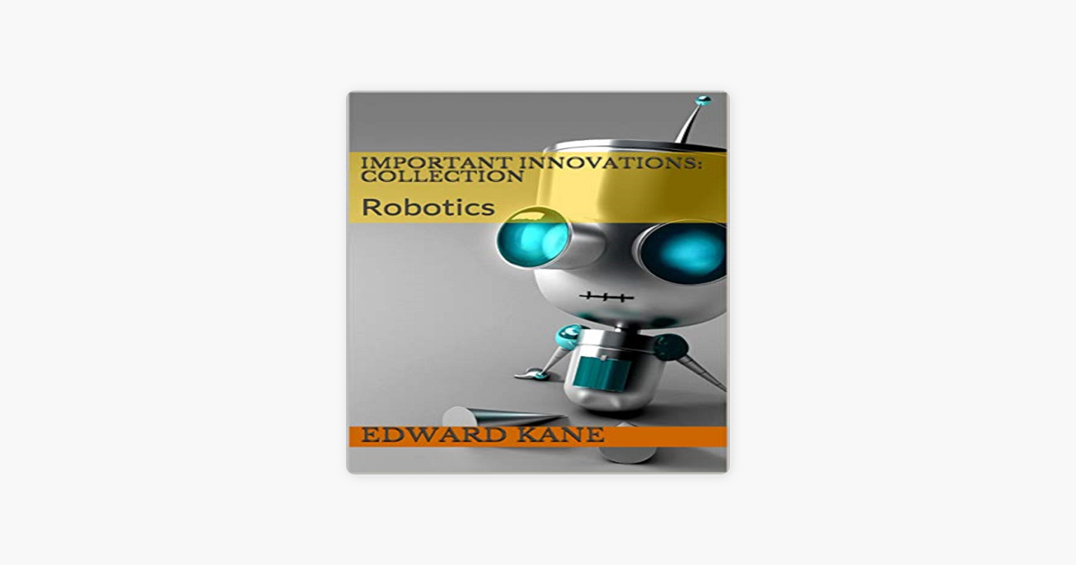 ‎Important Innovations: Collection: Robotic Innovation: The Latest ...