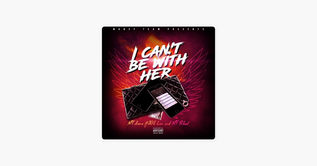 ‎I Can't Be With Her (feat. 20k Lee & MT Blast) - Single - MT Dieneの ...
