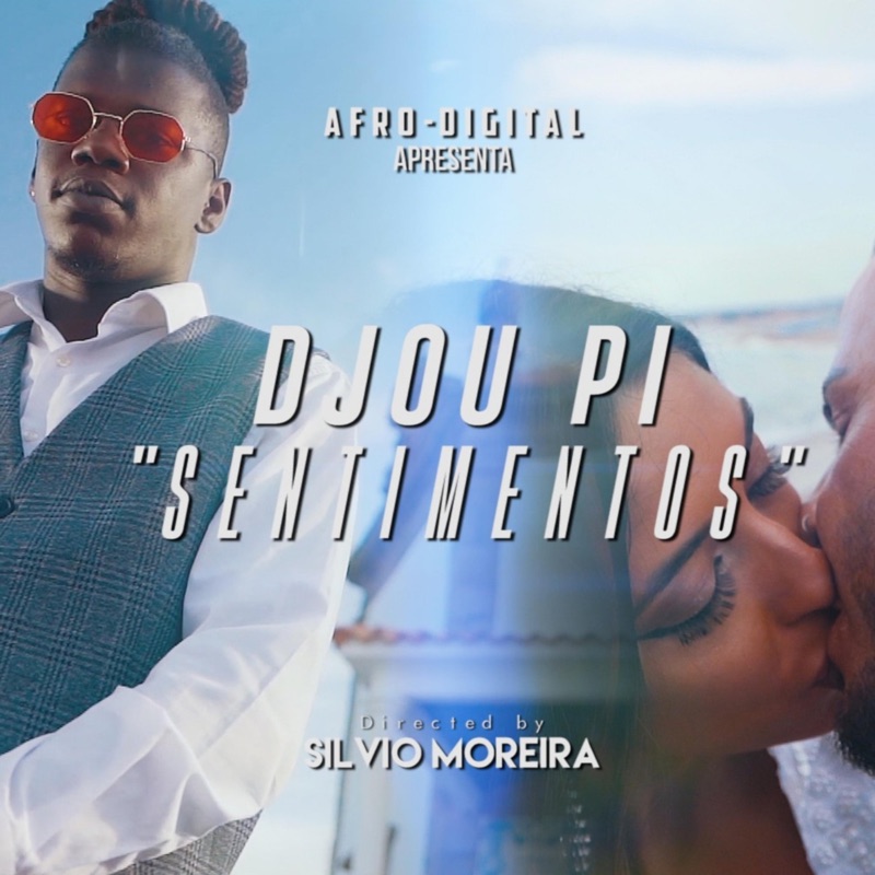 Sentimentos - Djou Pi: Song Lyrics, Music Videos & Concerts