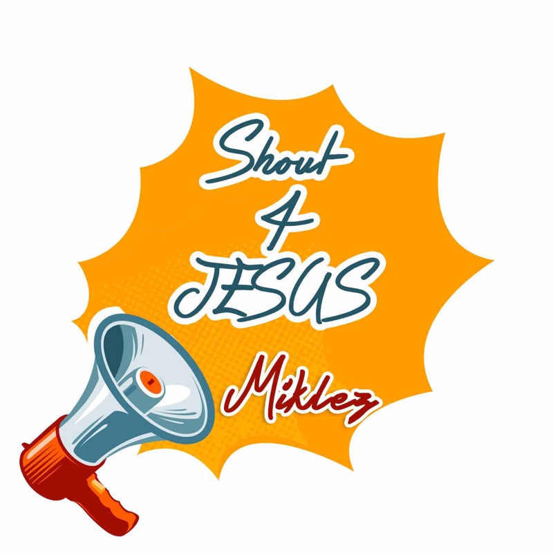 Shout 4 Jesus - Miklez: Song Lyrics, Music Videos & Concerts