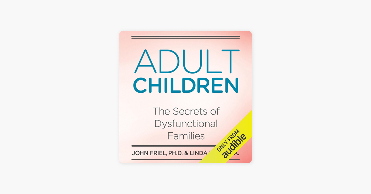 ‎Adult Children: The Secrets of Dysfunctional Families (Unabridged) on ...