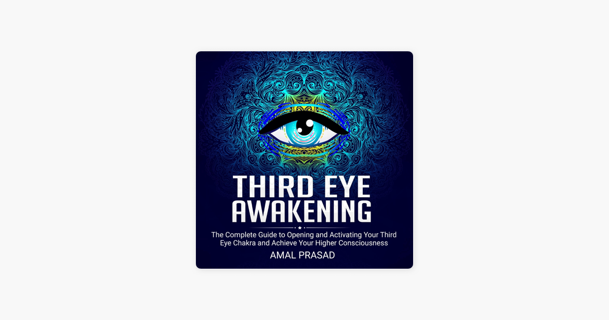 ‎Third Eye Awakening: The Complete Guide to Opening and Activating Your ...