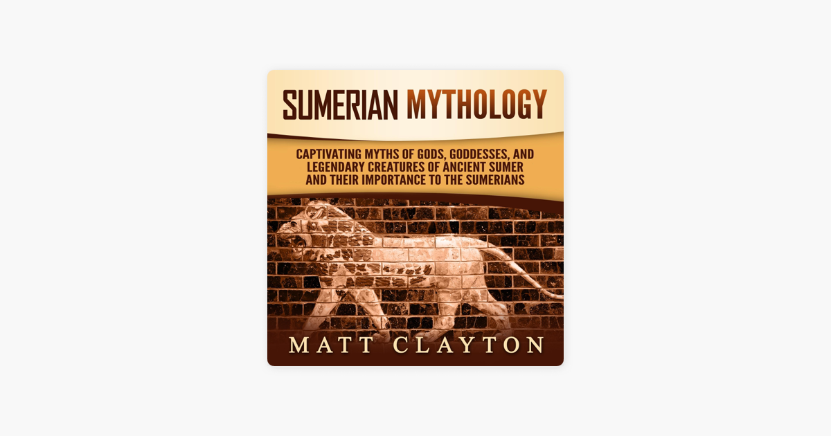 ‎Sumerian Mythology: Captivating Myths of Gods, Goddesses, and ...