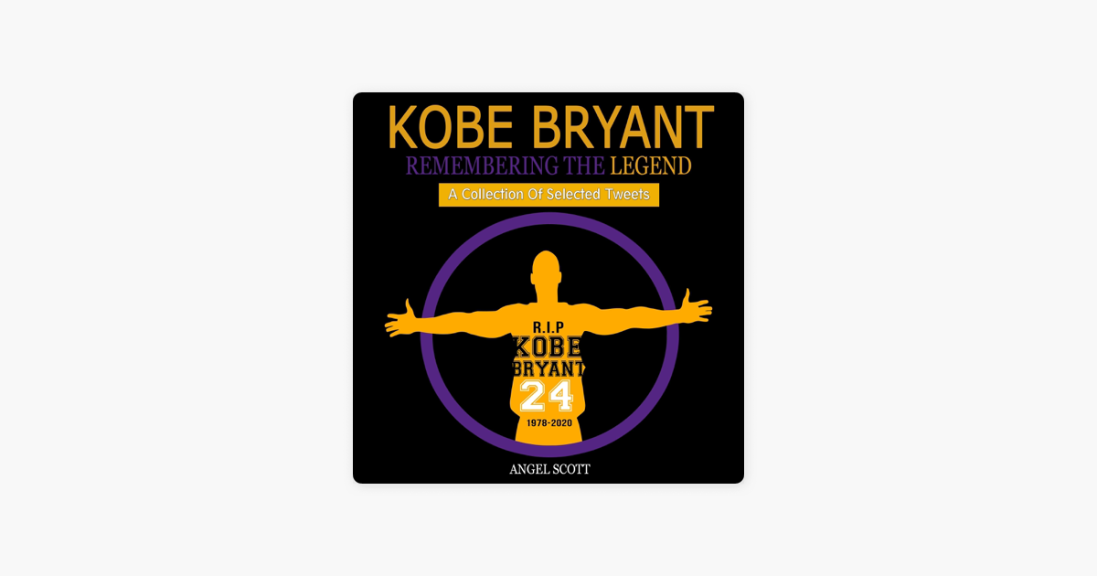 ‎Kobe Bryant: Remembering the Legend: A Collection of Selected Tweets ...