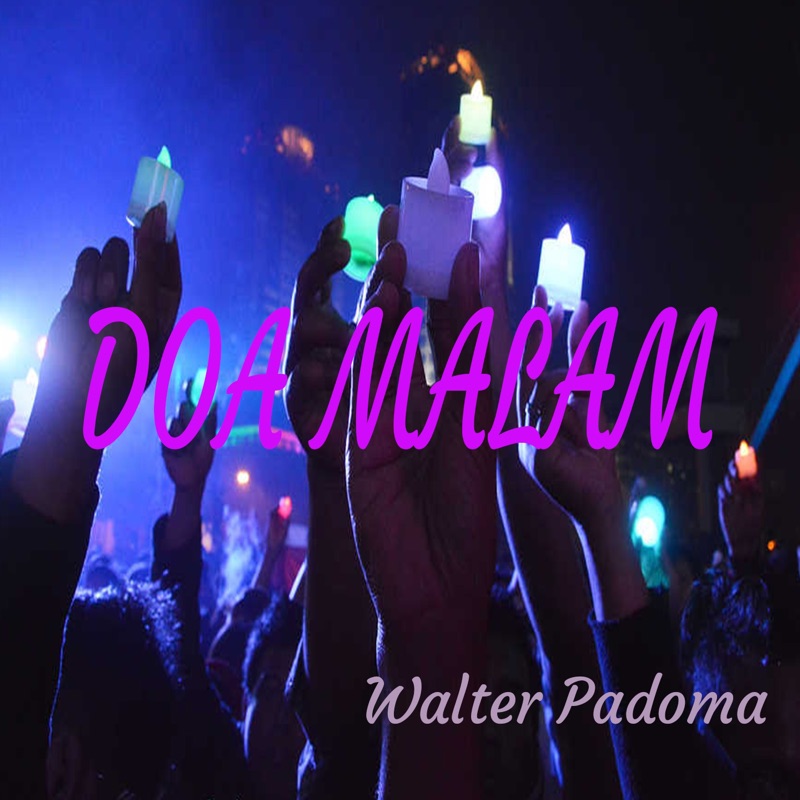 Doa Malam - Walter Padoma: Song Lyrics, Music Videos & Concerts