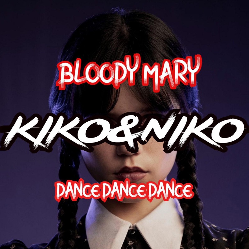 Bloody Mary (Dance Dance Dance) - Kiko&Niko: Song Lyrics, Music Videos ...