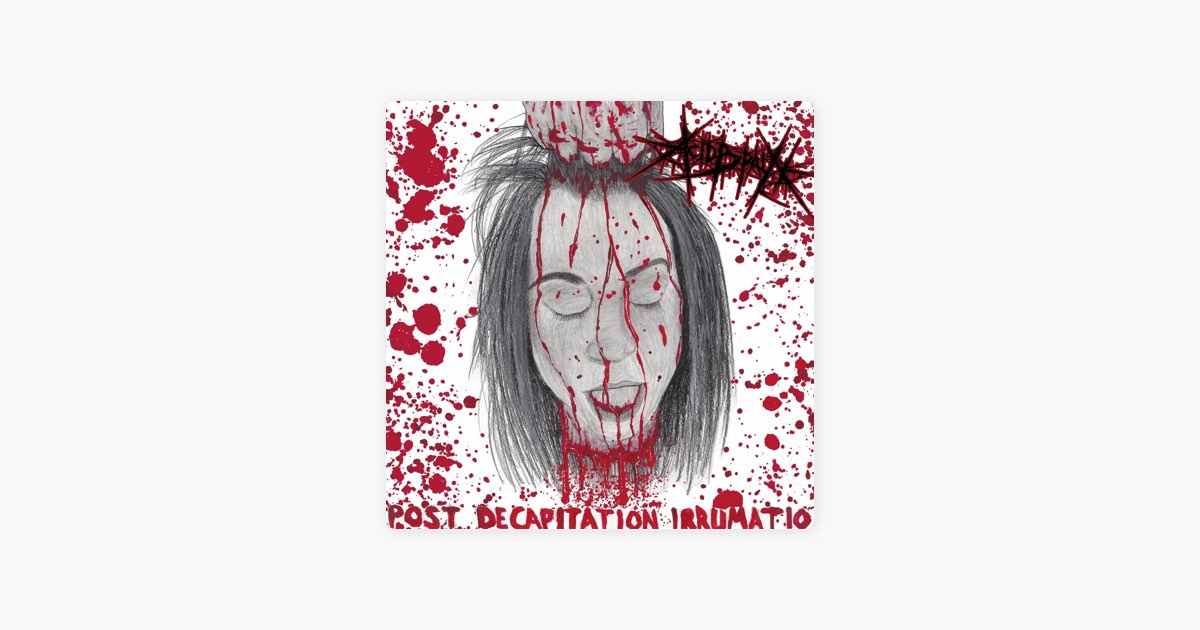 ‎Post Decapitation Irrumatio (feat. Vulvodynia & Nate Gilbert) - Acidbrainの曲 - Apple Music