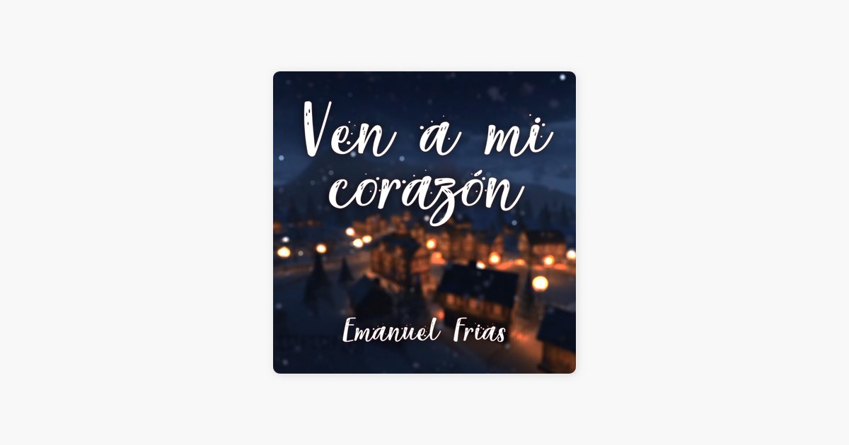 ‎Ven a mi corazón - Song by Emanuel Frias - Apple Music