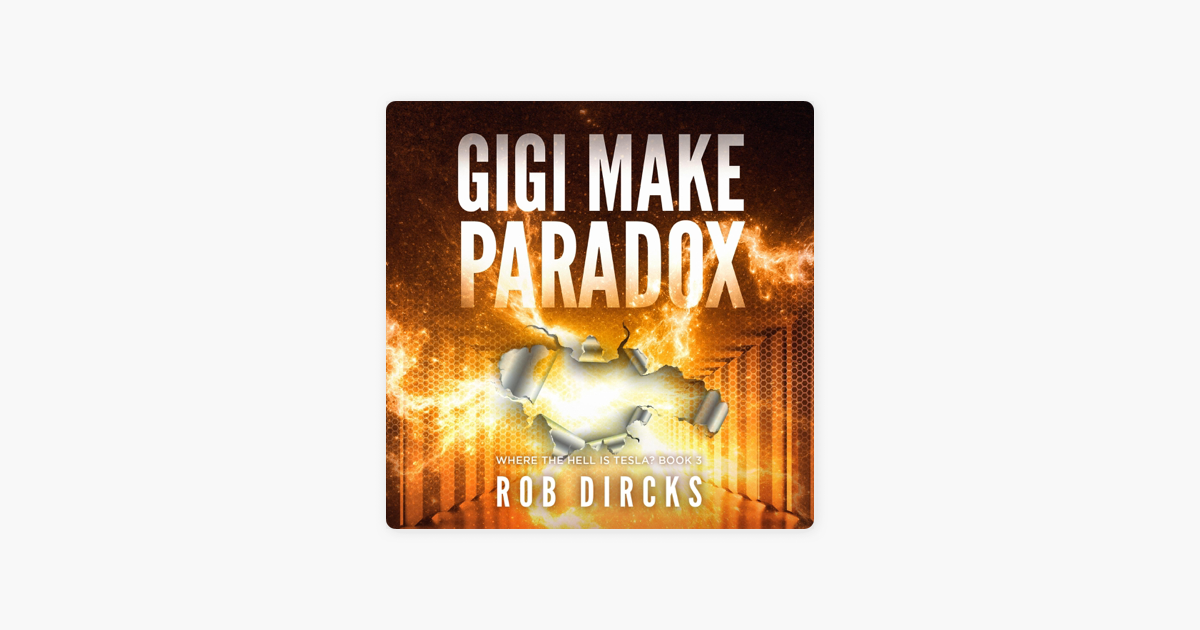 ‎Gigi Make Paradox: Where the Hell is Tesla?, Book 3 (Unabridged) by ...