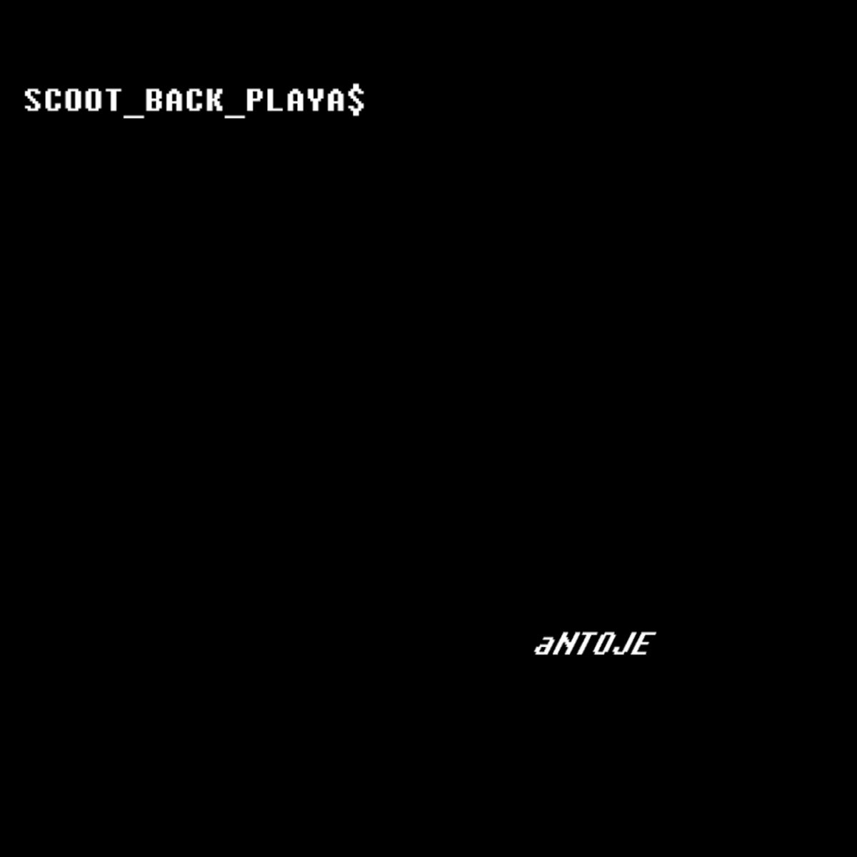 Scoot Back Playa (Dollar Sign)” álbum de aNTOJE en Apple Music