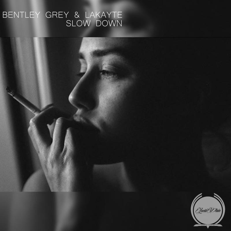 Slow Down - Bentley Grey & LaKayte: Song Lyrics, Music Videos & Concerts