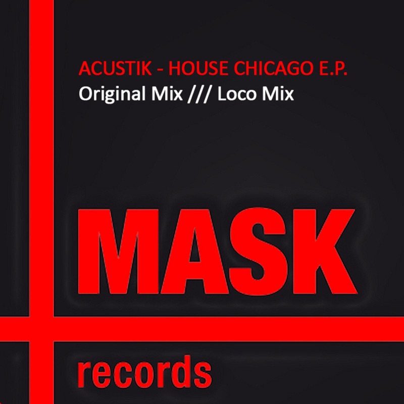 House Chicago (Loco Mix) - Acustik: Song Lyrics, Music Videos & Concerts