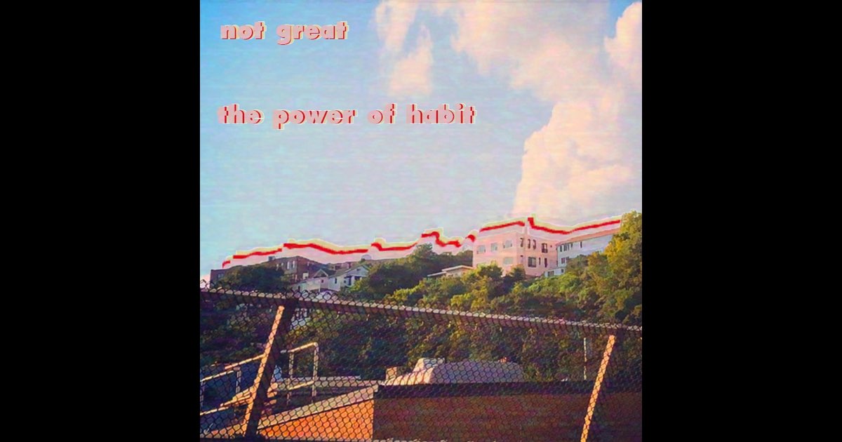 ‎The Power of Habit - Album by Not Great - Apple Music