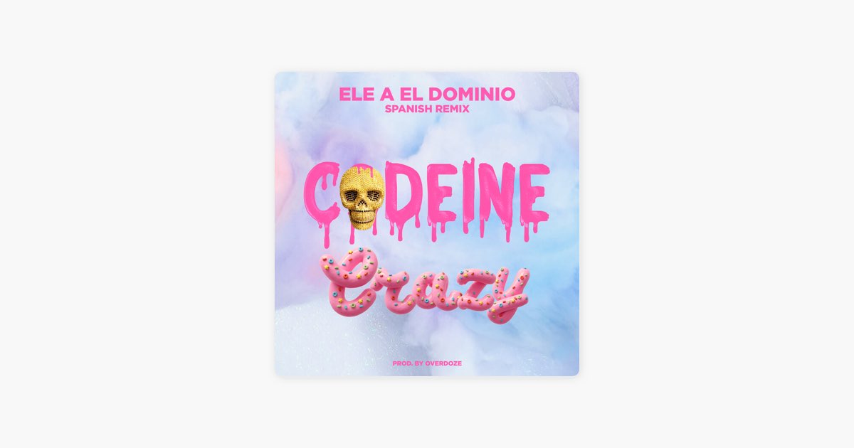 ‎Codeine Crazy (Spanish Remix) - Canción de Ele a el Dominio - Apple Music