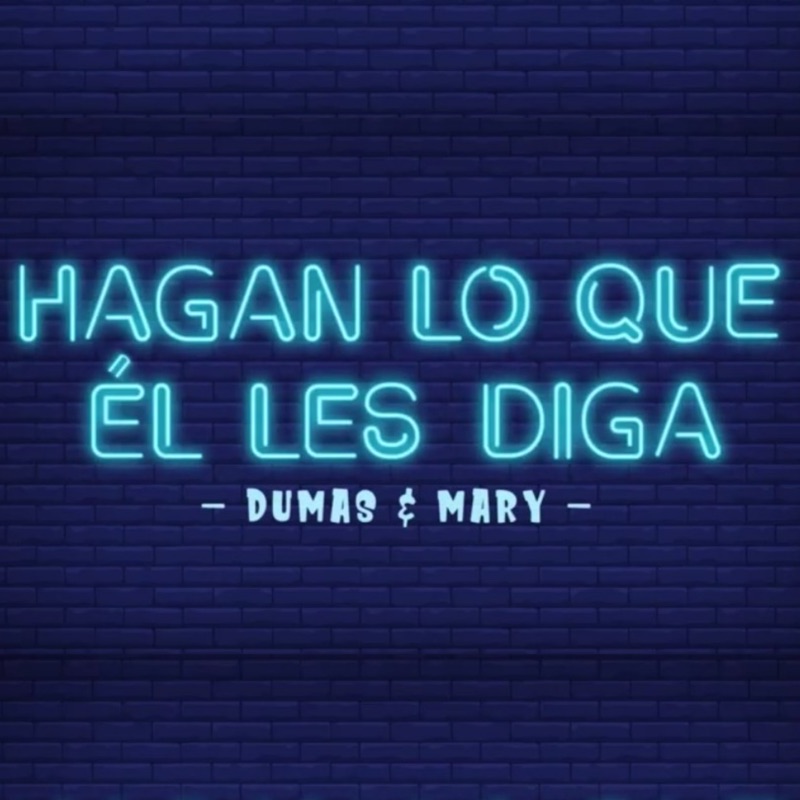 Hagan lo que Él les diga - Dumas & Mary: Song Lyrics, Music Videos & Concerts
