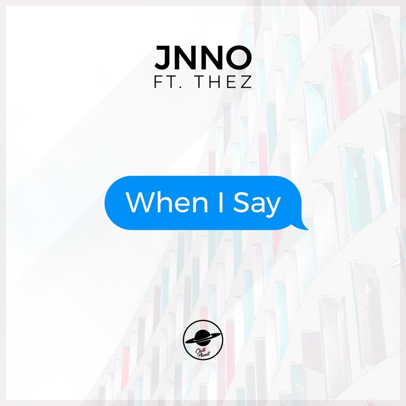 When I Say (feat. THEZ) - JNNO: Song Lyrics, Music Videos & Concerts