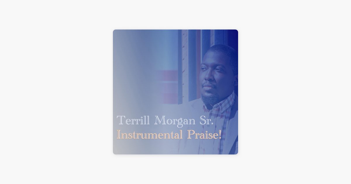 ‎Instrumental Praise - EP - Album by Terrill Morgan Sr - Apple Music