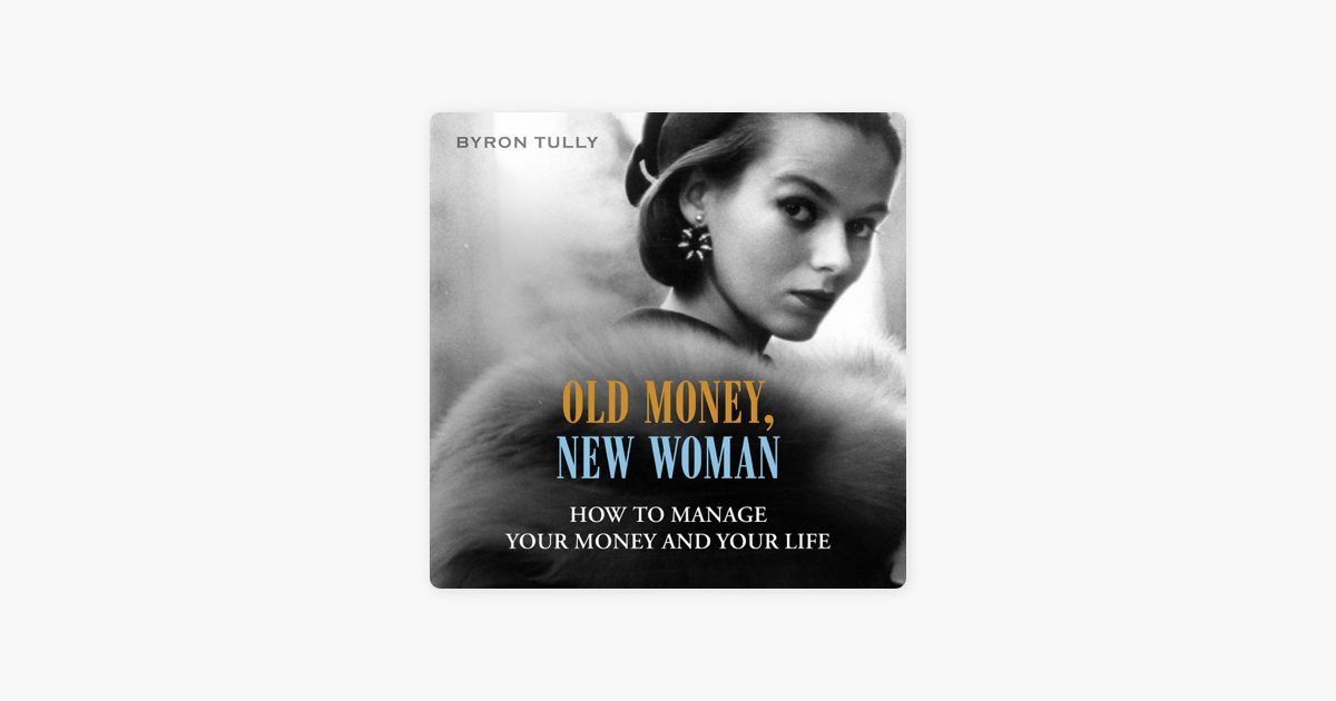 ‎Old Money, New Woman: How to Manage Your Money and Your Life ...