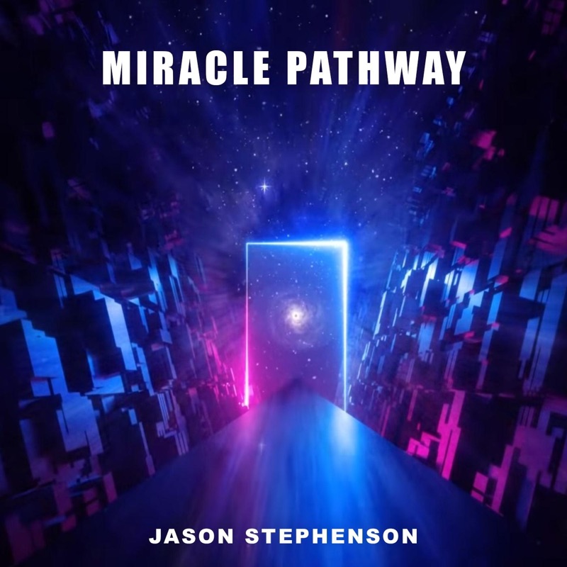Miracle Pathway - Jason Stephenson: Song Lyrics, Music Videos & Concerts