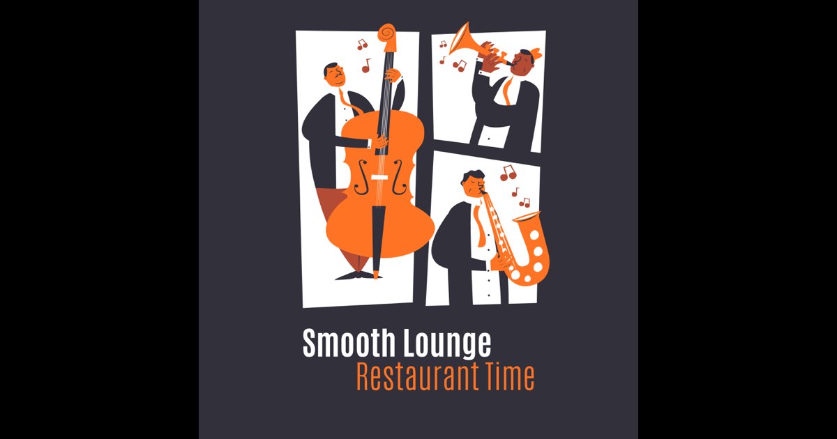‎Smooth Lounge: Restaurant Time - Album by Various Artists - Apple Music