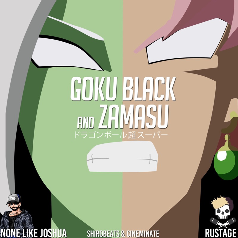 Goku Black and Zamasu (feat. Rustage, Shirobeats & Cineminate) - None ...