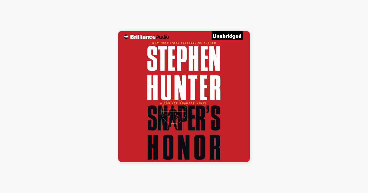 ‎Sniper's Honor: Bob Lee Swagger, Book 9 (Unabridged) by Stephen Hunter ...