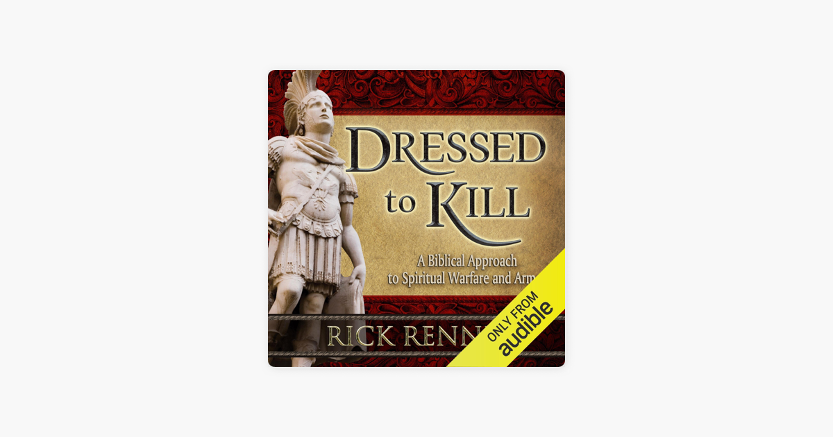 ‎Dressed to Kill: A Biblical Approach to Spiritual Warfare and Armor ...