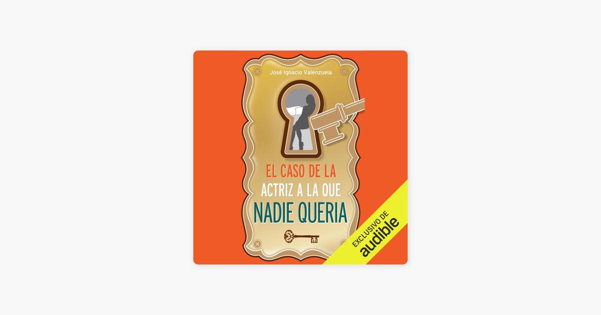 ‎El Caso De La Actriz Que Nadie Queria (Unabridged) by José Ignacio ...