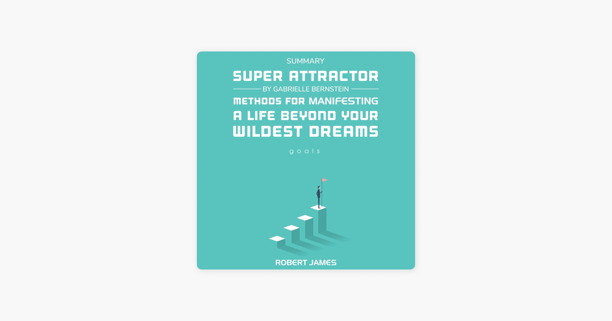‎Summary: Super Attractor by Gabrielle Bernstein: Methods for ...