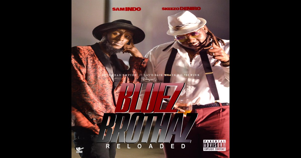 ‎Bluez Brothaz (Reloaded) - Album by Skeezo Deniro & Sam Indo - Apple Music