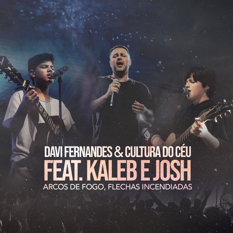 Arcos de Fogo, Flechas Incendiadas (feat. Kaleb e Josh) [Ao Vivo] - Cultura do Céu & Davi ...