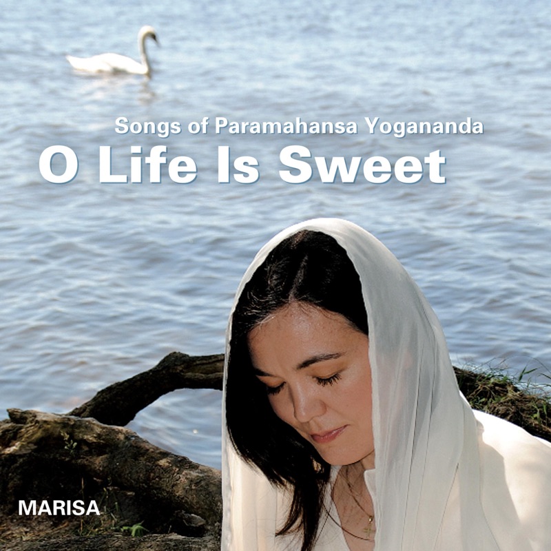 O Life Is Sweet (When Thy Song Flows Through Me) - Marisa: Song Lyrics ...