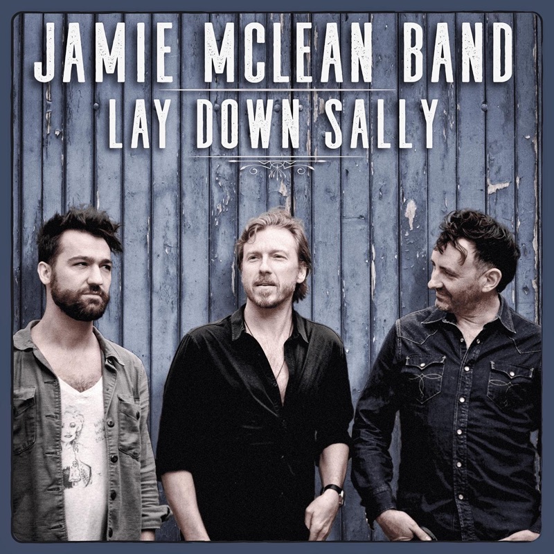 Lay Down Sally - Jamie McLean Band: Song Lyrics, Music Videos & Concerts