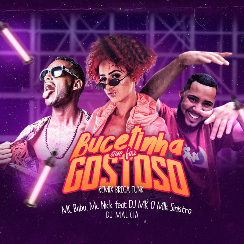 Bucetinha Que Faz Gostoso (feat. DJ MK o Mlk Sinistro & DJ Malícia) [Remix] - Mc Babu & Mc Nick ...